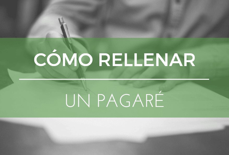 ¿Cómo rellenar un pagaré? Te lo explicamos paso por paso